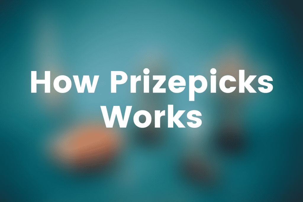 How Prizepicks Works (Complete Guide) – Daily Fantasy Focus