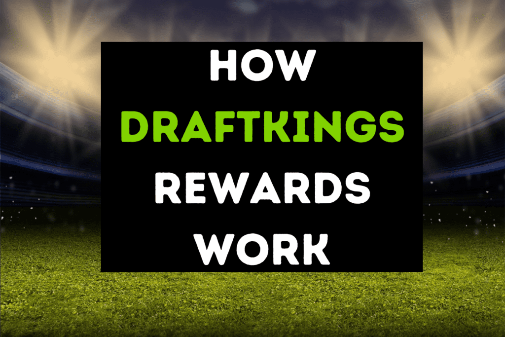 How DraftKings Sportsbook Rewards Work – Daily Fantasy Focus